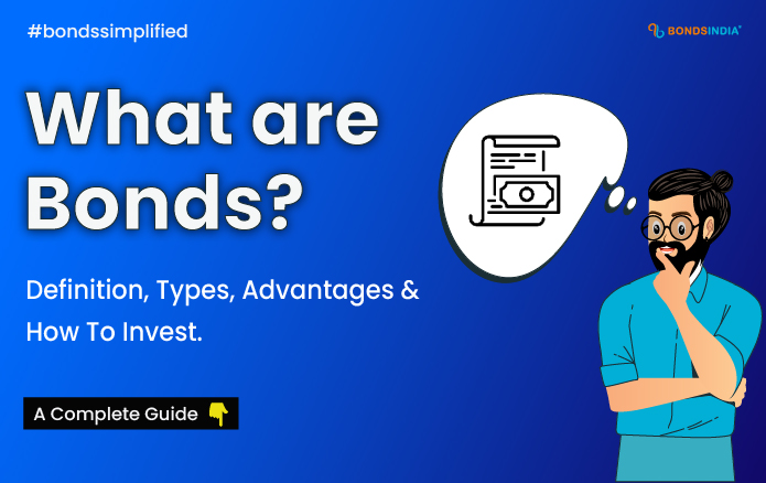 What are Bonds? | Types, Benefits & How to Invest in Bonds